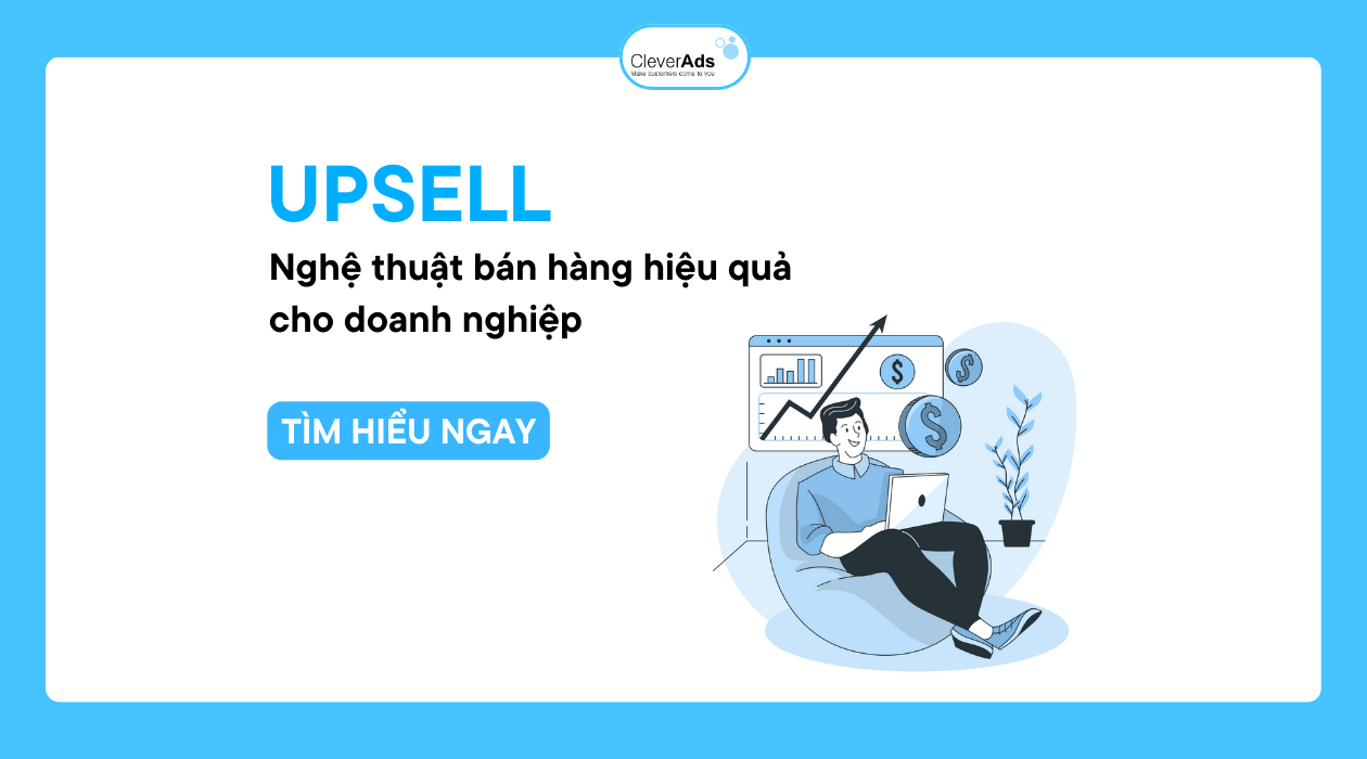 Upsell - nghệ thuật bán hàng hoàn hảo cho doanh nghiệp - CleverAds
