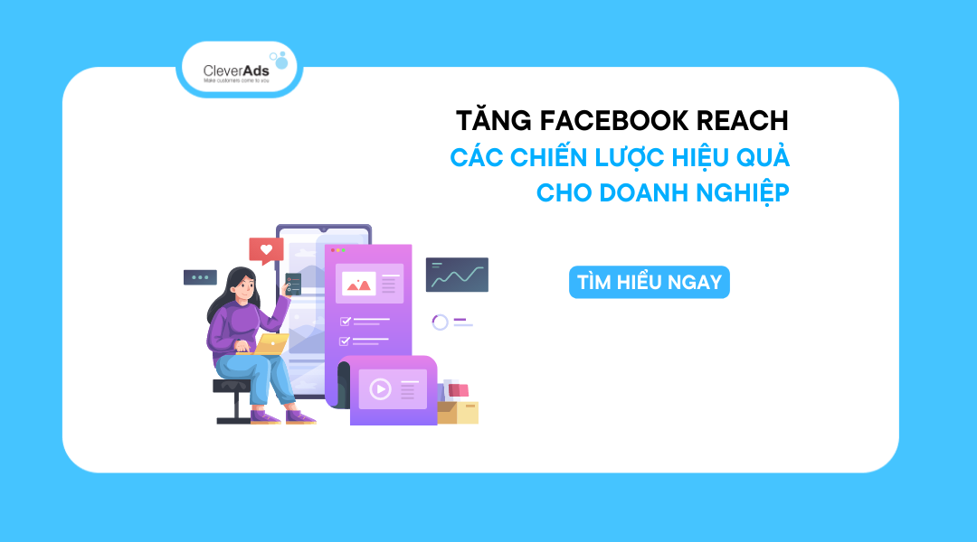 Tăng Facebook Reach - Các chiến lược hiệu quả cho doanh nghiệp - CleverAds