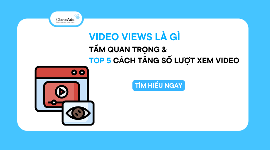 Video views là gì? Top 5 cách tăng video views - CleverAds