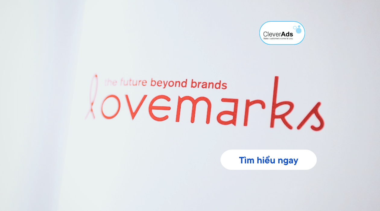 Lovemark - Điểm khác biệt khiến thương hiệu thành công - CleverAds