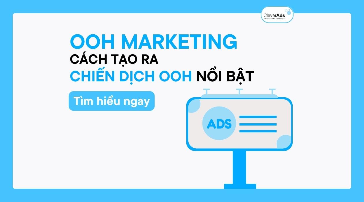 OOH Marketing & Cách để tạo ra chiến dịch OOH nổi bật - CleverAds