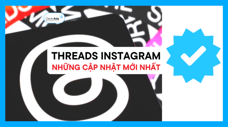 Threads Instagram: Những cập nhật mới nhất bạn cần biết - CleverAds