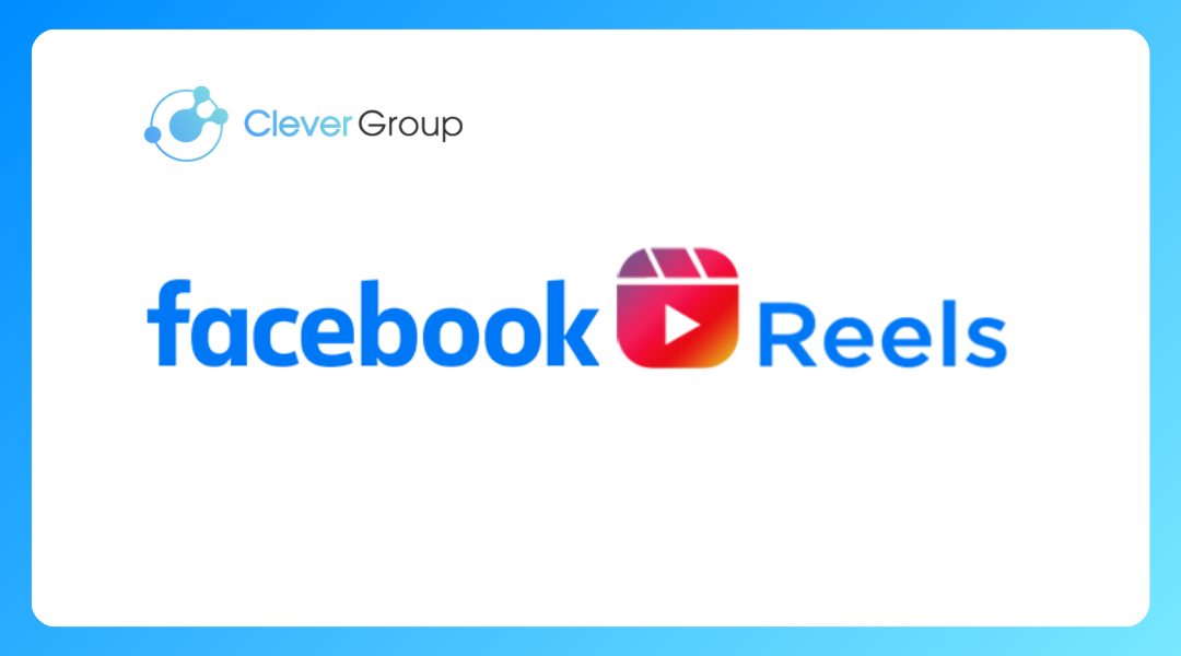 Chạy quảng cáo Reels: Quy trình chi tiết (cập nhật 2024) - CleverAds
