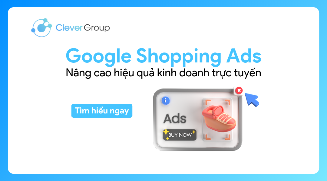 Google Shopping Ads: Nâng cao hiệu quả kinh doanh trực tuyến - CleverAds