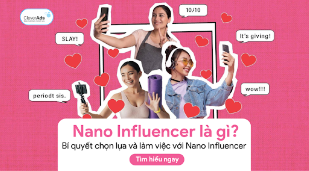 Nano Influencer là gì? Cách làm việc với Nano Influencer - CleverAds