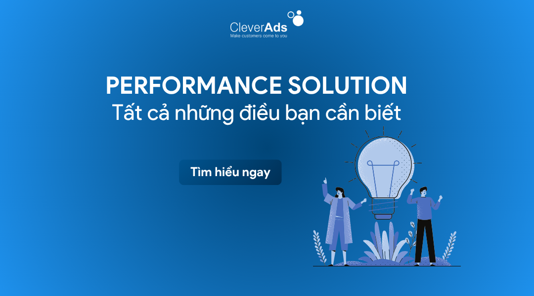 Performance Solution và tất cả những điều bạn cần biết - CleverAds