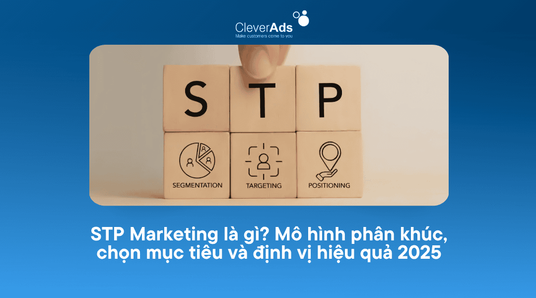 STP Marketing là gì? Mô hình phân khúc, chọn mục tiêu và định vị hiệu ...